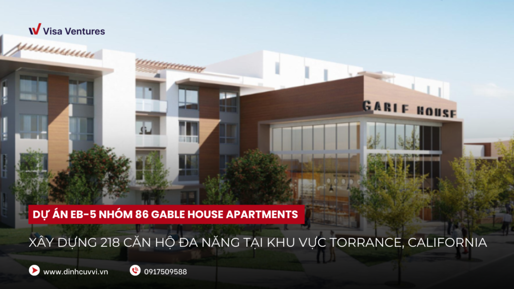 Dự án EB-5 CMB Nhóm 86 – Gable House Apartments - Định Cư Visa Ventures - VVI